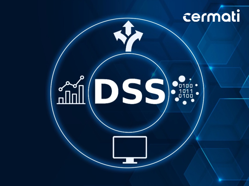 Decision Support System (DSS): Pengertian, Karakteristik, hingga ...