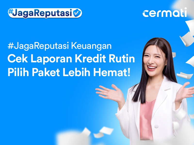 Jaga Reputasi Keuangan dengan Paket Update Laporan Kredit di Cermati ...